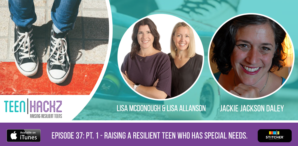 Episode 37: Raising a Resilient Teen who has Special Needs, with Jackie ...